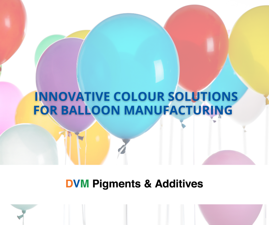 Meeting Your Balloon Manufacturing Colour Needs - DVM Pigments & Additives