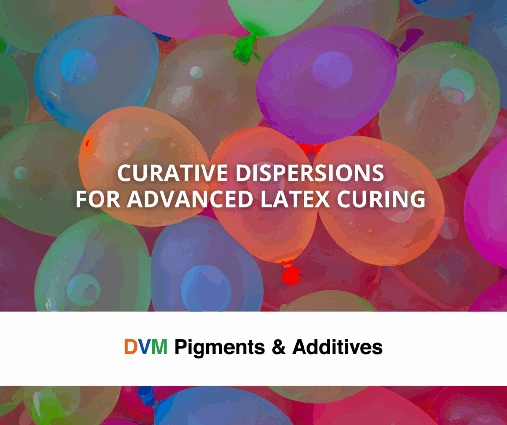 Curative Dispersions for Advanced Latex Applications - DVM Pigments ...